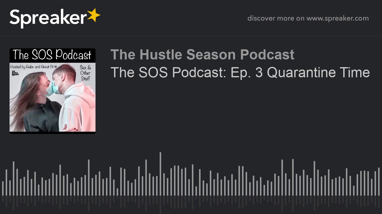 The SOS Podcast: Ep. 3 Quarantine Time (part 2 of 4) - YouTube