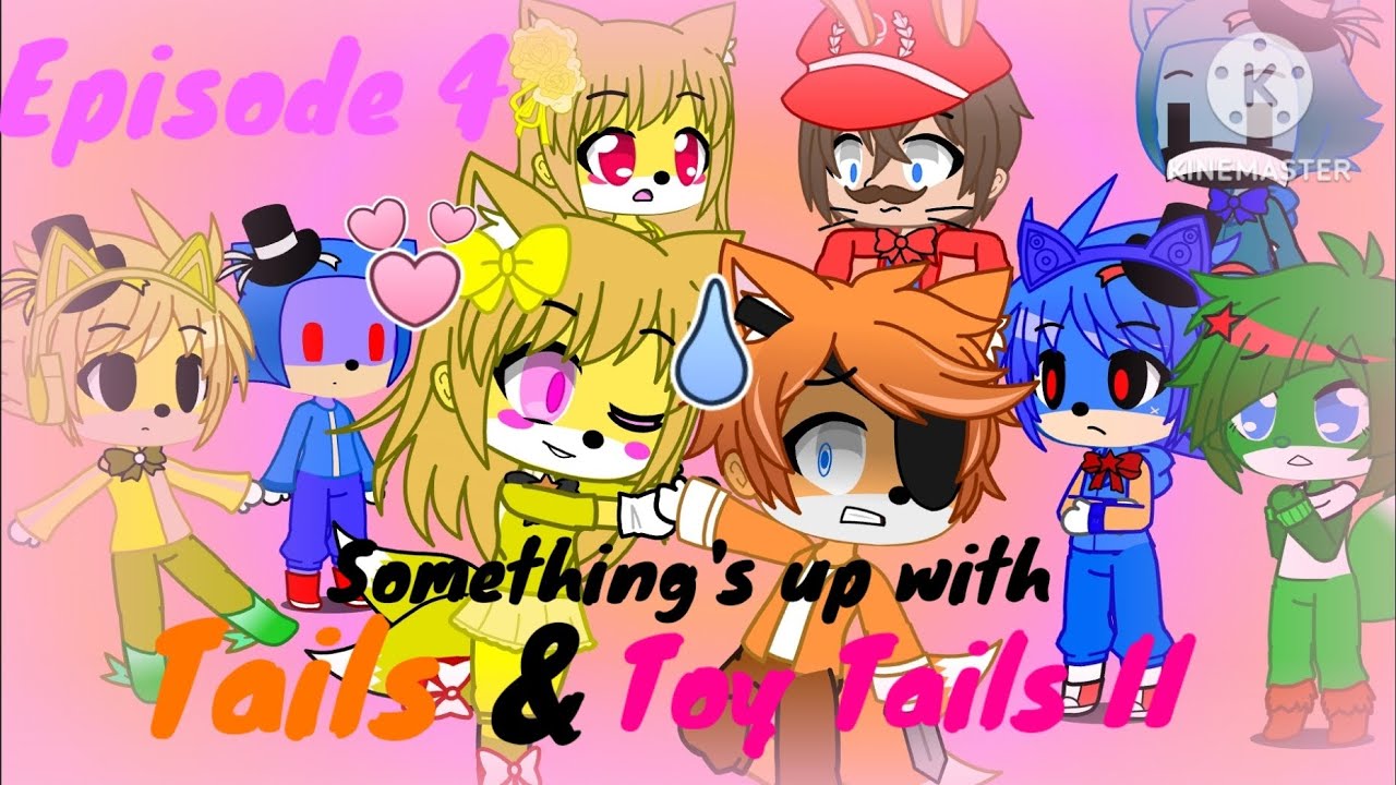 Fnas Gachoverload S3 Ep4: Something's up with Tails & Toy Tails ...
