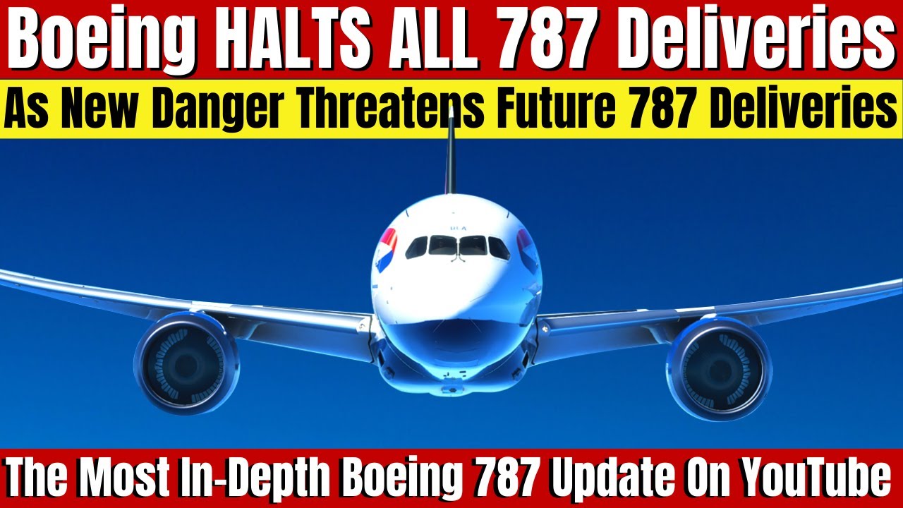 Boeing HALTS ALL 787 Deliveries As New Defects Are Found. More ...