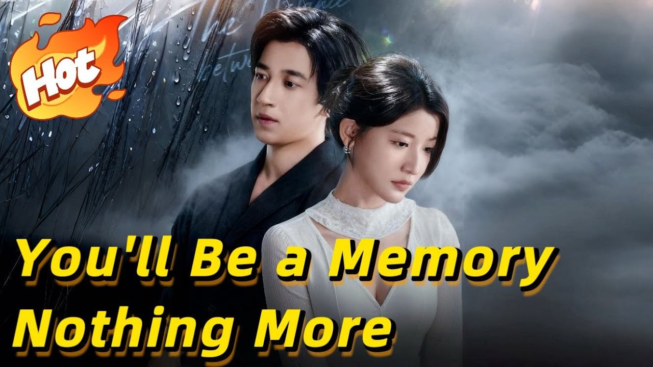 🆕You'll Be a Memory, Nothing More【Wonderful Drama】#drama - YouTube