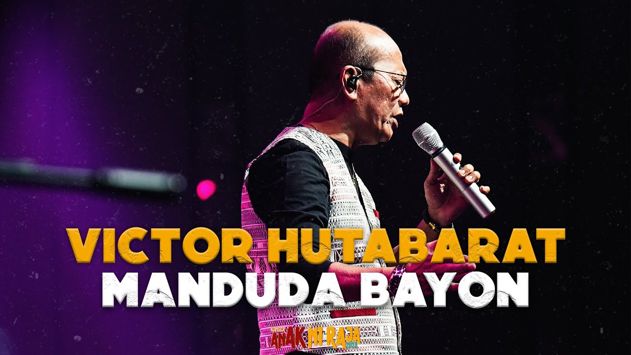 VICTOR HUTABARAT - Manduda Bayon ( Live Konser Anak Ni Raja 2024 ...