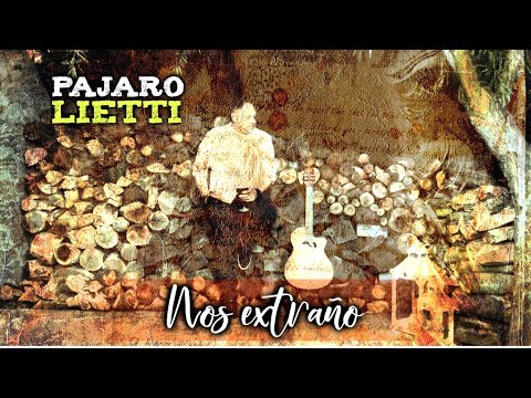 Pajaro Lietti - Nos extraño - YouTube