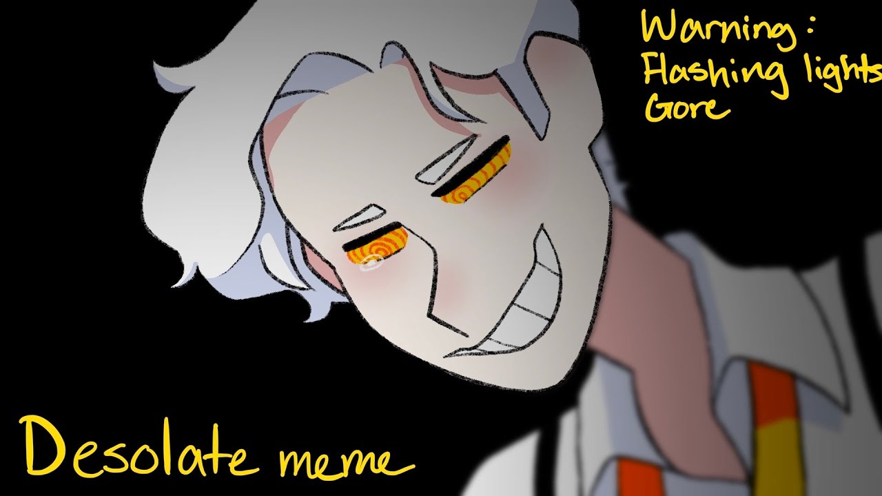 Desolate meme | TW (G) - YouTube