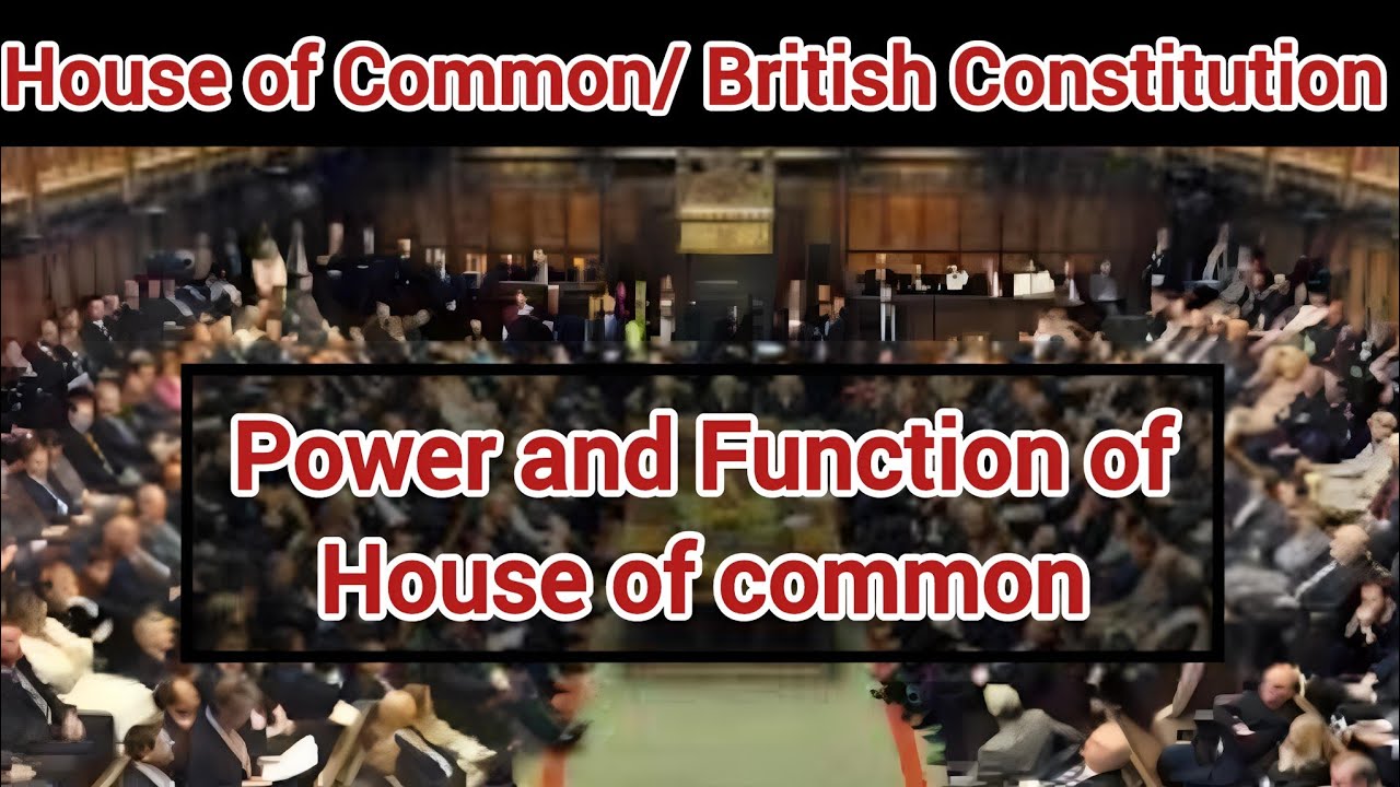House of common | Power and Function of House of Common | British ...