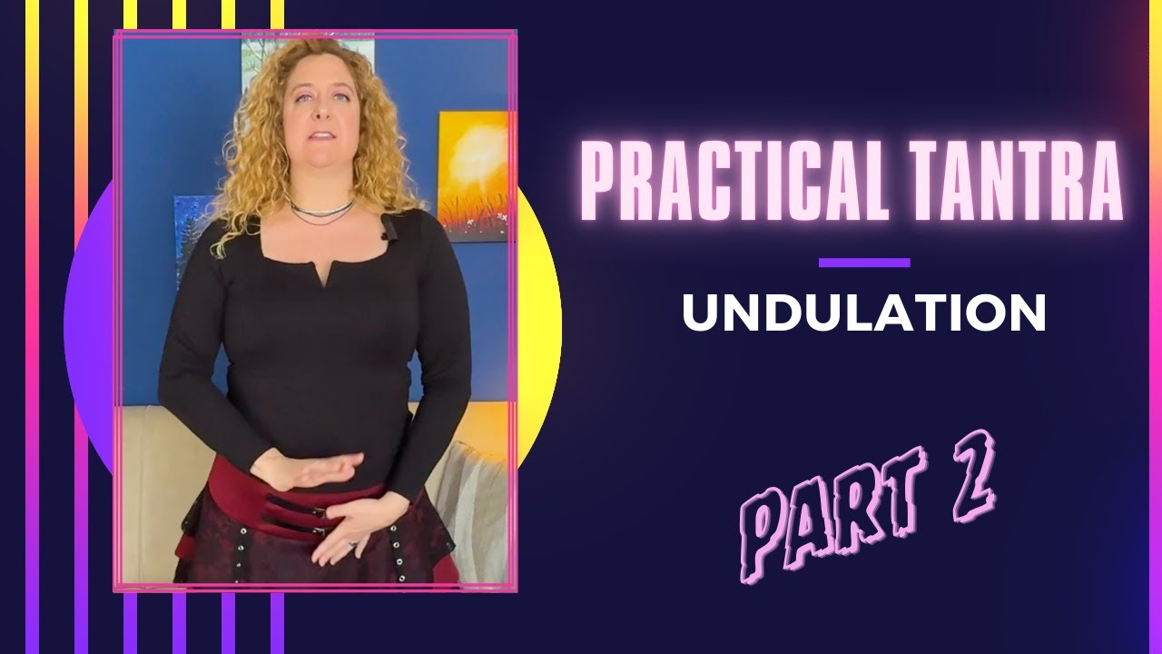Practical Tantra Part Two: Undulation - YouTube
