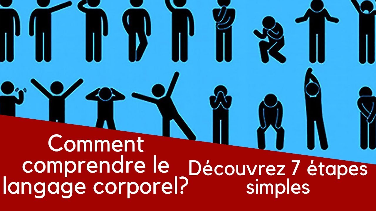 Comment comprendre le langage corporel en 7 étapes - YouTube