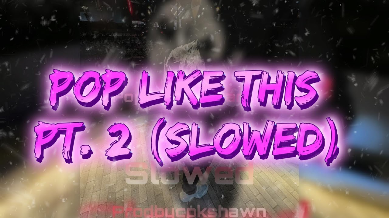 CPK Shawn - Pop Like This Pt. 2 (Slowed) - YouTube