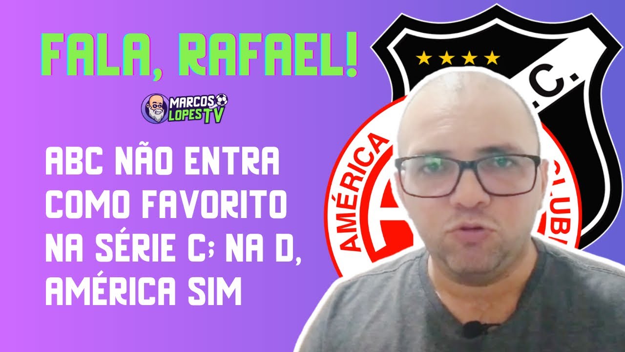 💭 FALA, RAFAEL! // ABC NÃO ENTRA COMO FAVORITO NA SÉRIE C; NA D ...
