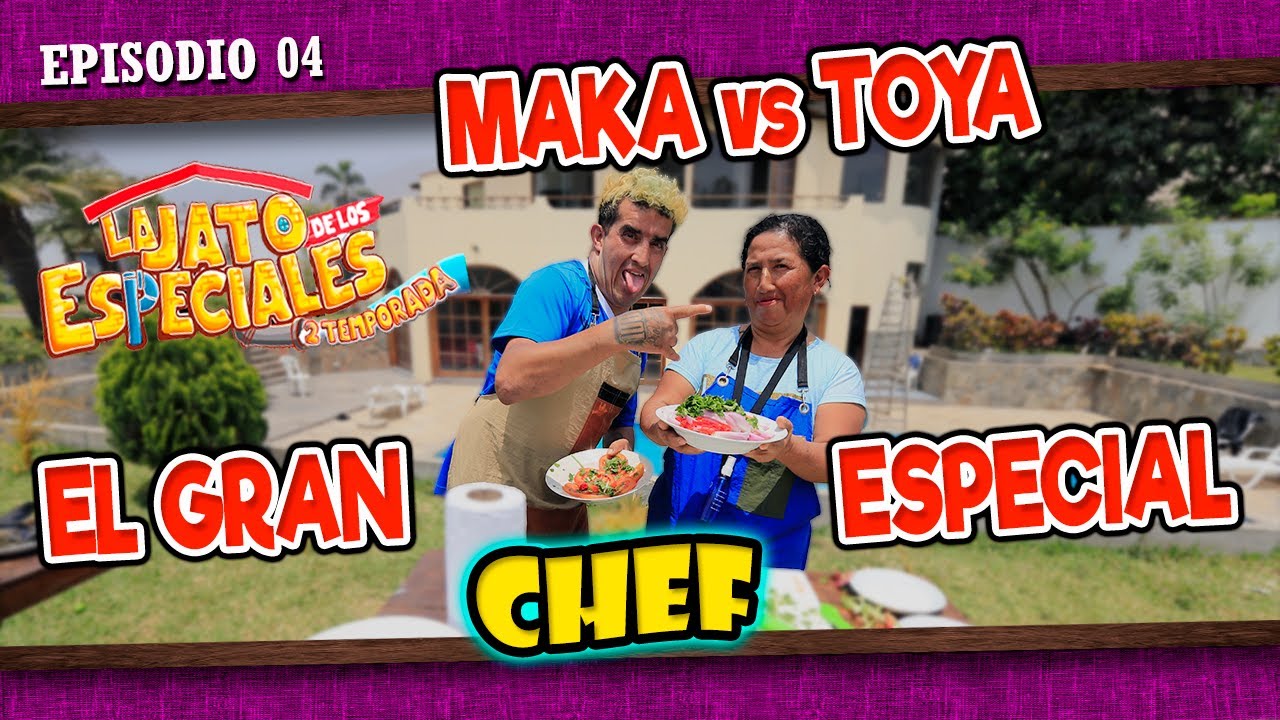 MAKANAKY EL GRAN CHEF ESPECIAL | Episodio 04 de la jato de los ...