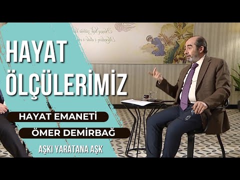HAYAT ÖLÇÜLERİMİZ | HAYAT EMANETİ | ÖMER DEMİRBAĞ | EMRAH GÖKÇE 