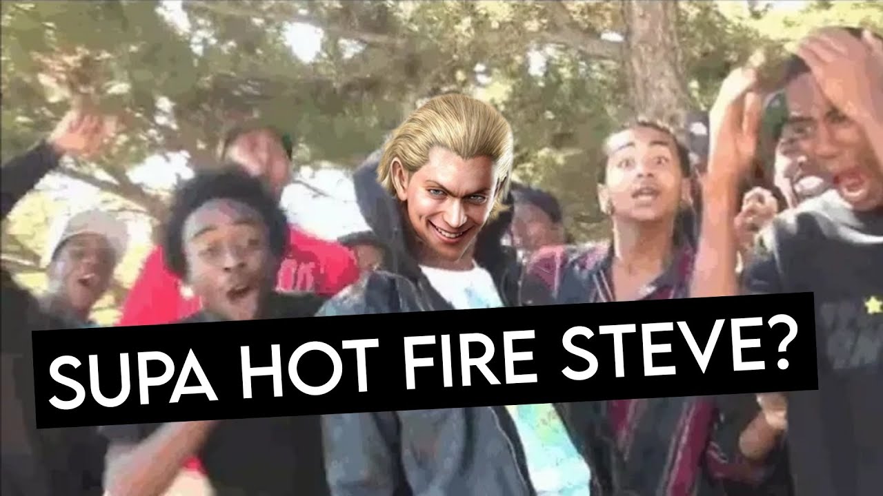 SUPA HOT FIRE STEVE??? - YouTube