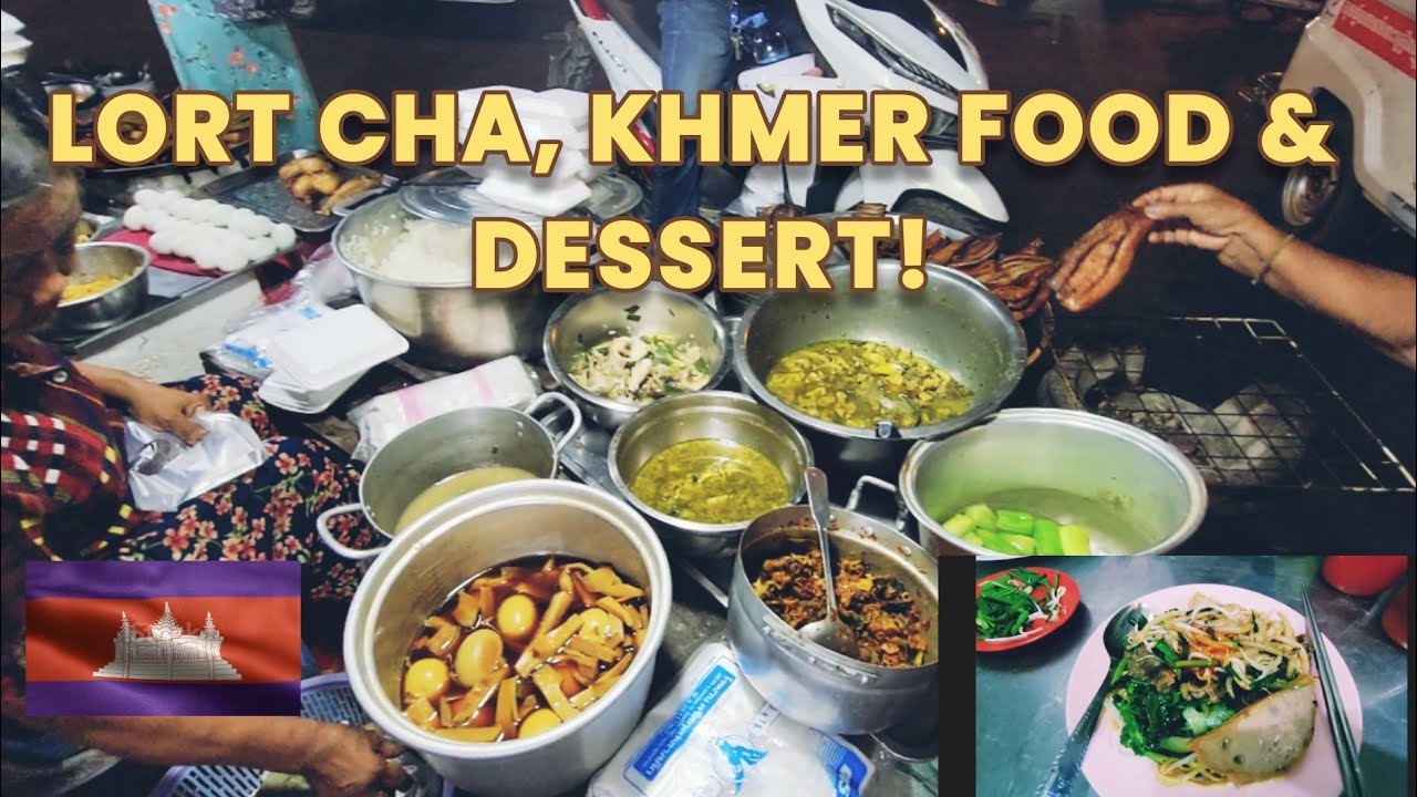 Lort Cha, Khmer Food & Dessert in Psar Chas (Old Market) Phnom Penh ...