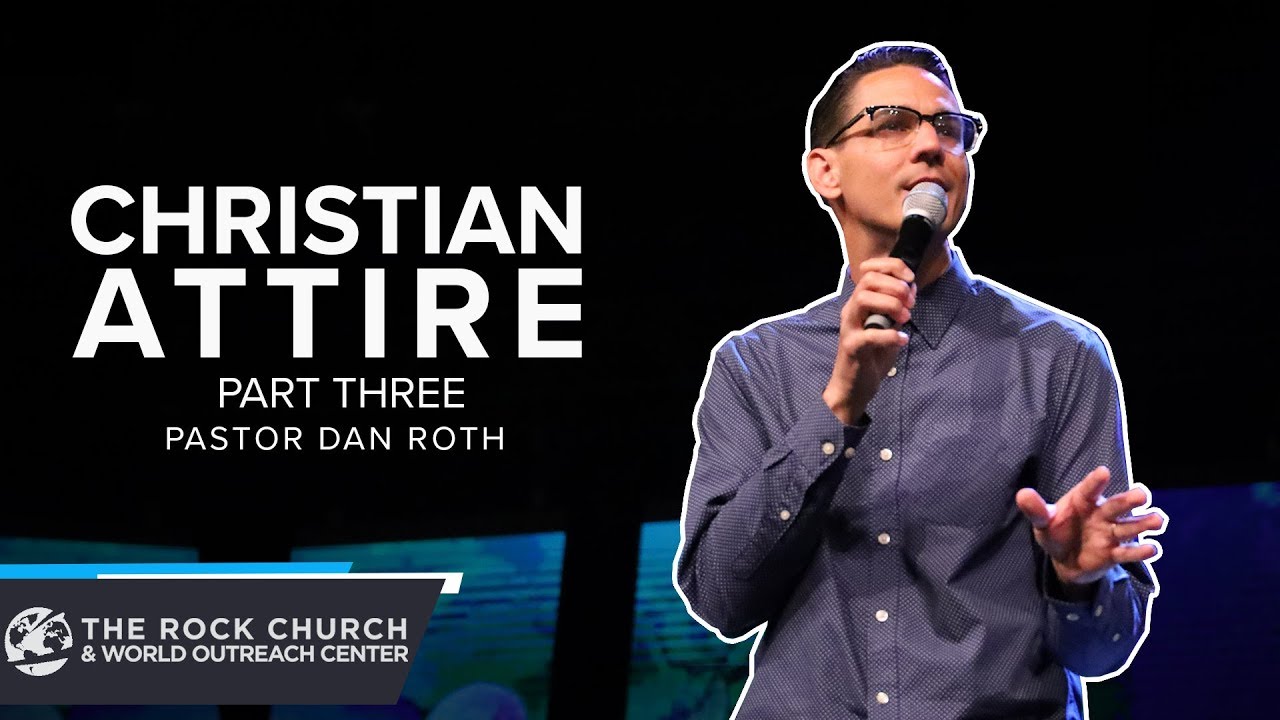 "Christian Attire - Part 3" by Pastor Dan Roth - YouTube
