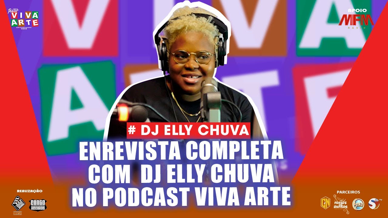 ENREVISTA COMPLETA COM DJ ELLY CHUVA NO PODCAST VIVA ARTE COM A CONGO ...