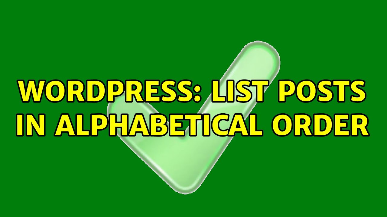 Wordpress List Posts In Alphabetical Order 2 Solutions YouTube wordpress-list-posts-in-alphabetical-order-2-solutions-youtube