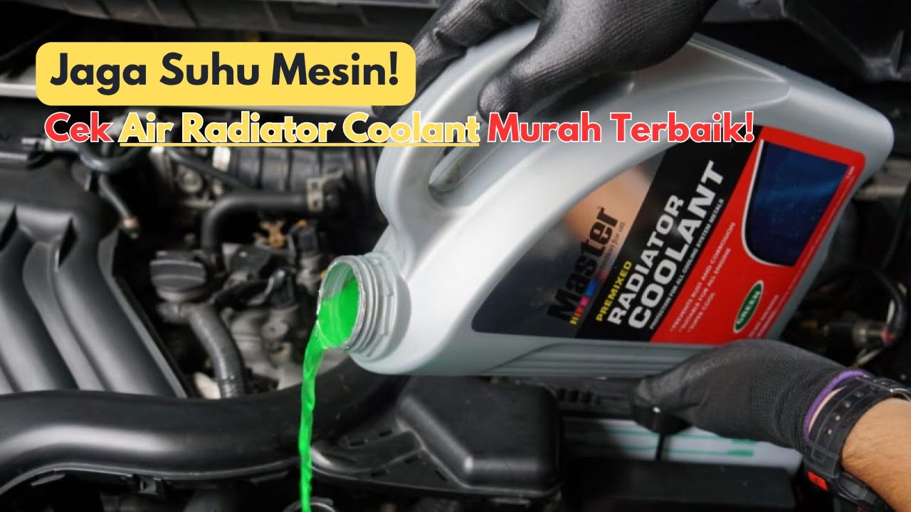 5 Rekomendasi Air Radiator Coolant Murah Terbaik! Jaga Suhu Mesin ...