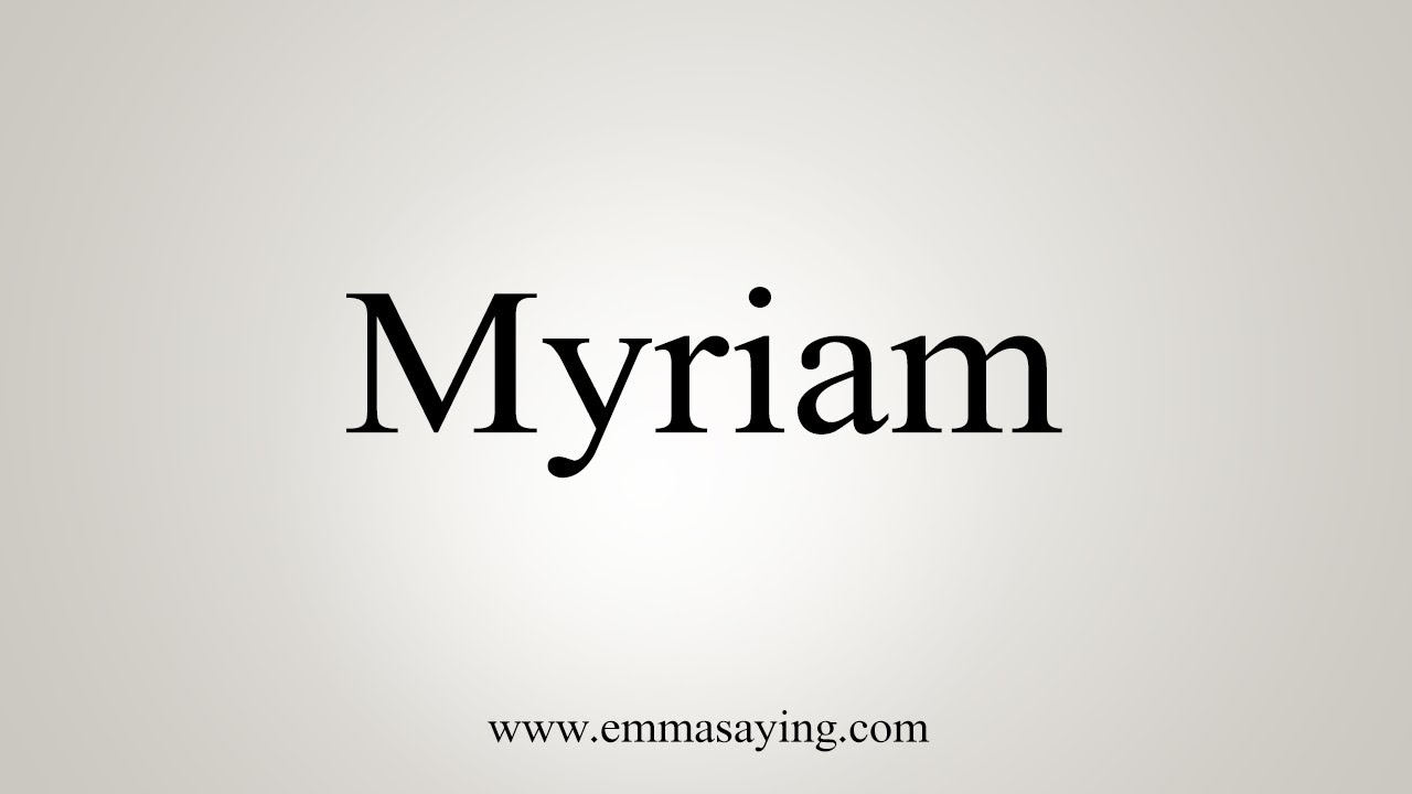 How To Say Myriam - YouTube