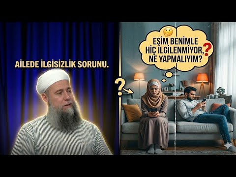 Eşim benimle ilgilenmiyor