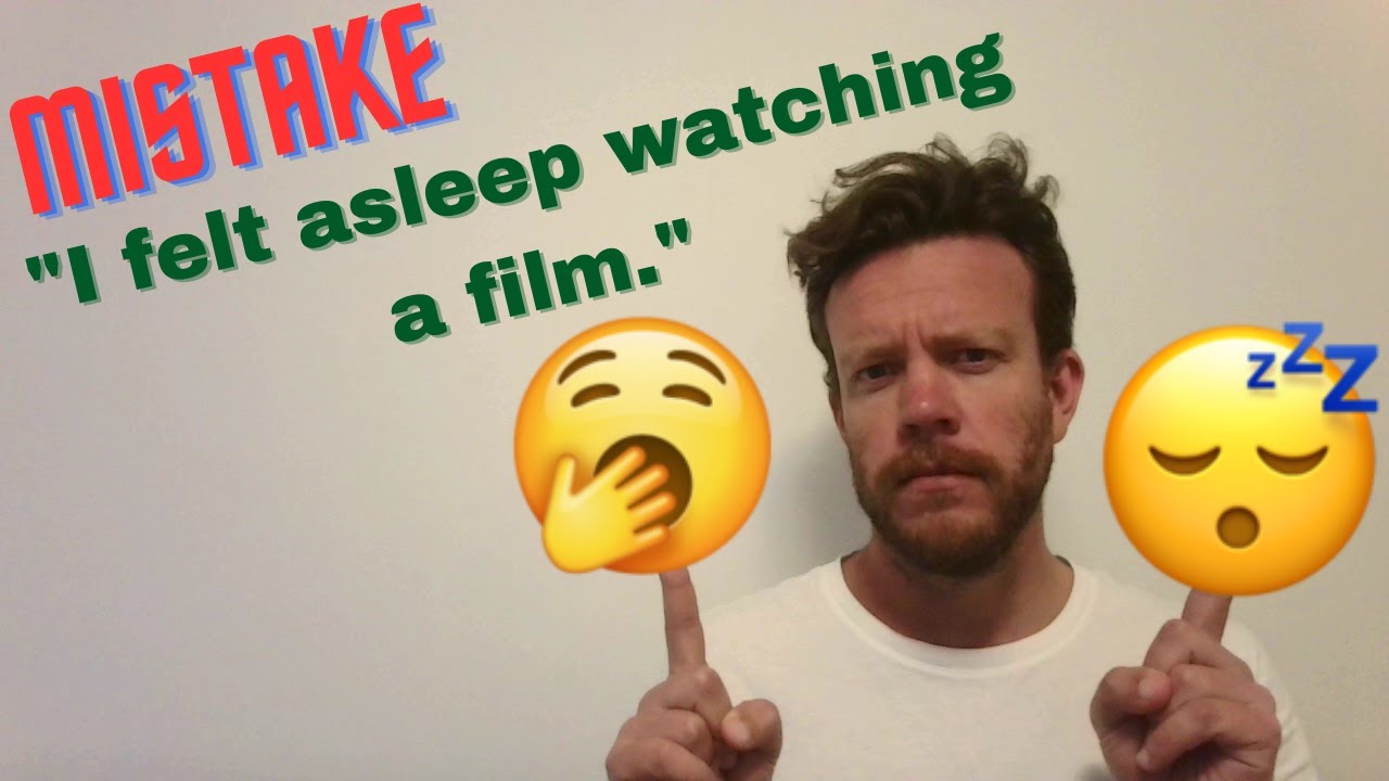 English Mistake - Irregular Verbs feel / fall - "I felt asleep watching ...