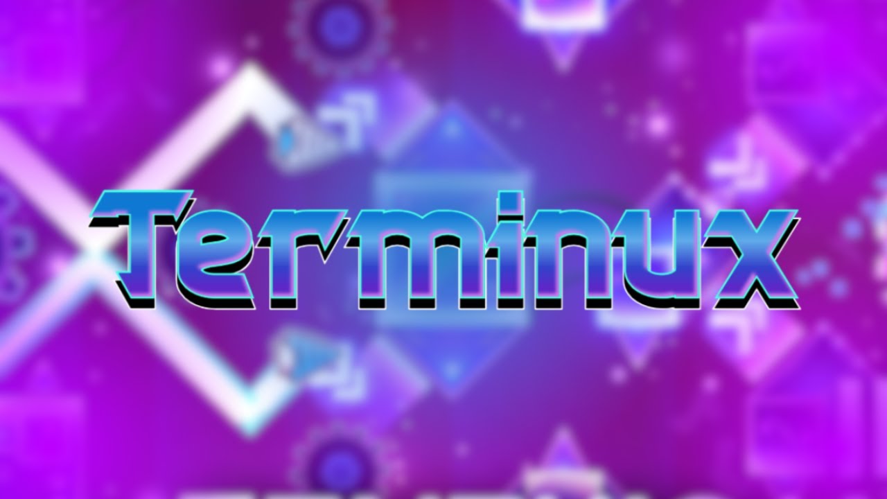 Terminux 100% by Aerae, Rainstorm, Laniakea and more - Geometry Dash ...