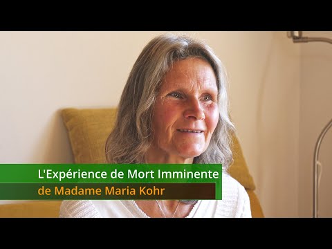 L'Expérience de Mort Imminente de Madame Maria Kohr