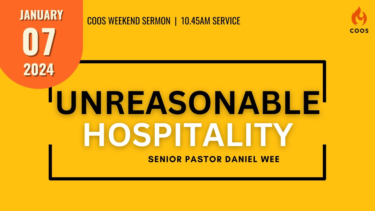 Unreasonable Hospitality - [COOS Weekend Service - Senior Pastor Daniel ...