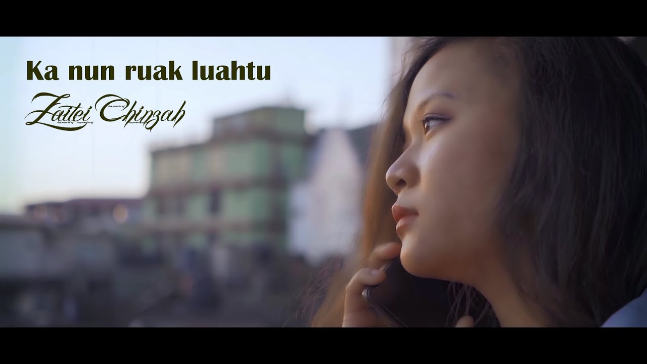 Zaitei Chinzah - Ka nun ruak luahtu (Official Music Video) - YouTube