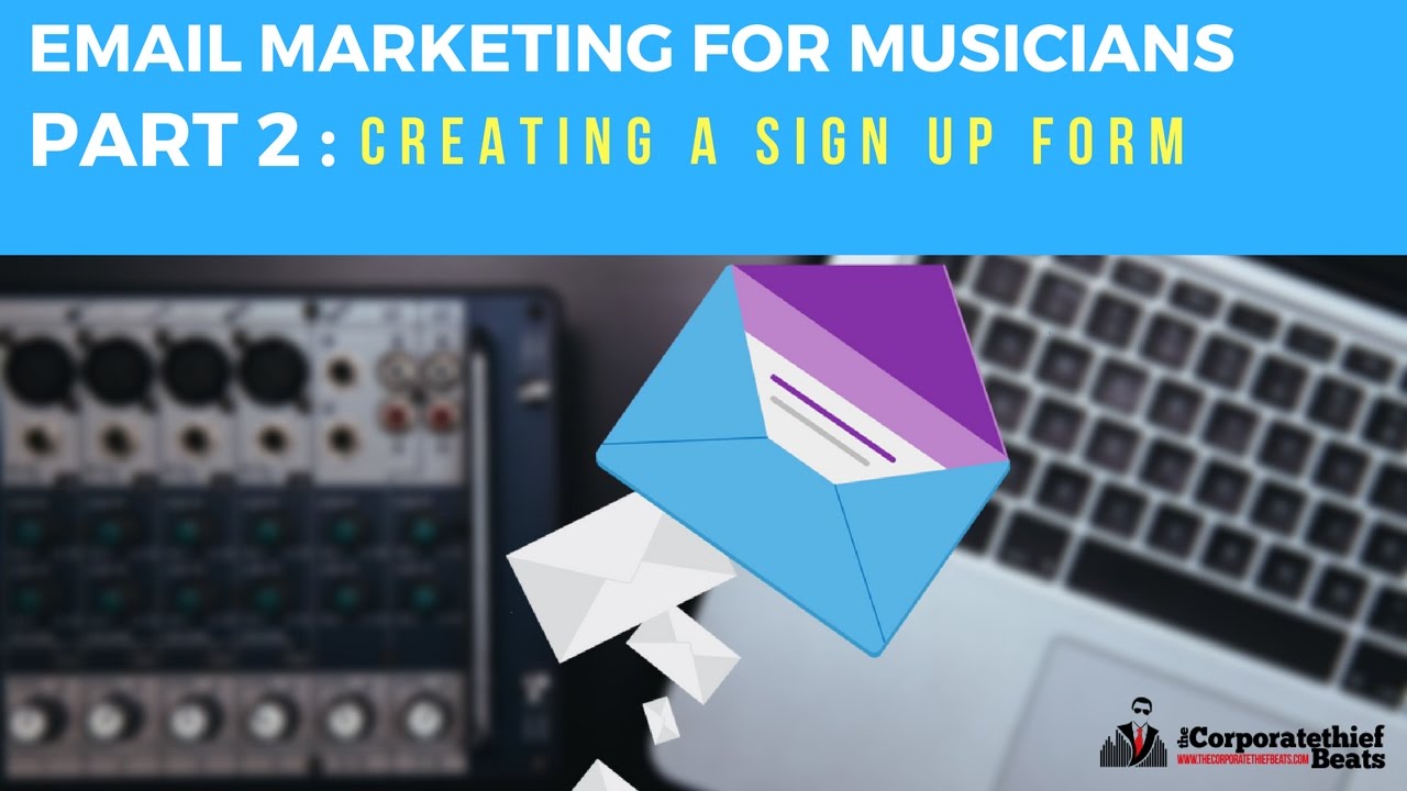 Email Marketing For Musicians Part: 2 Creating A Sign Up Form - YouTube