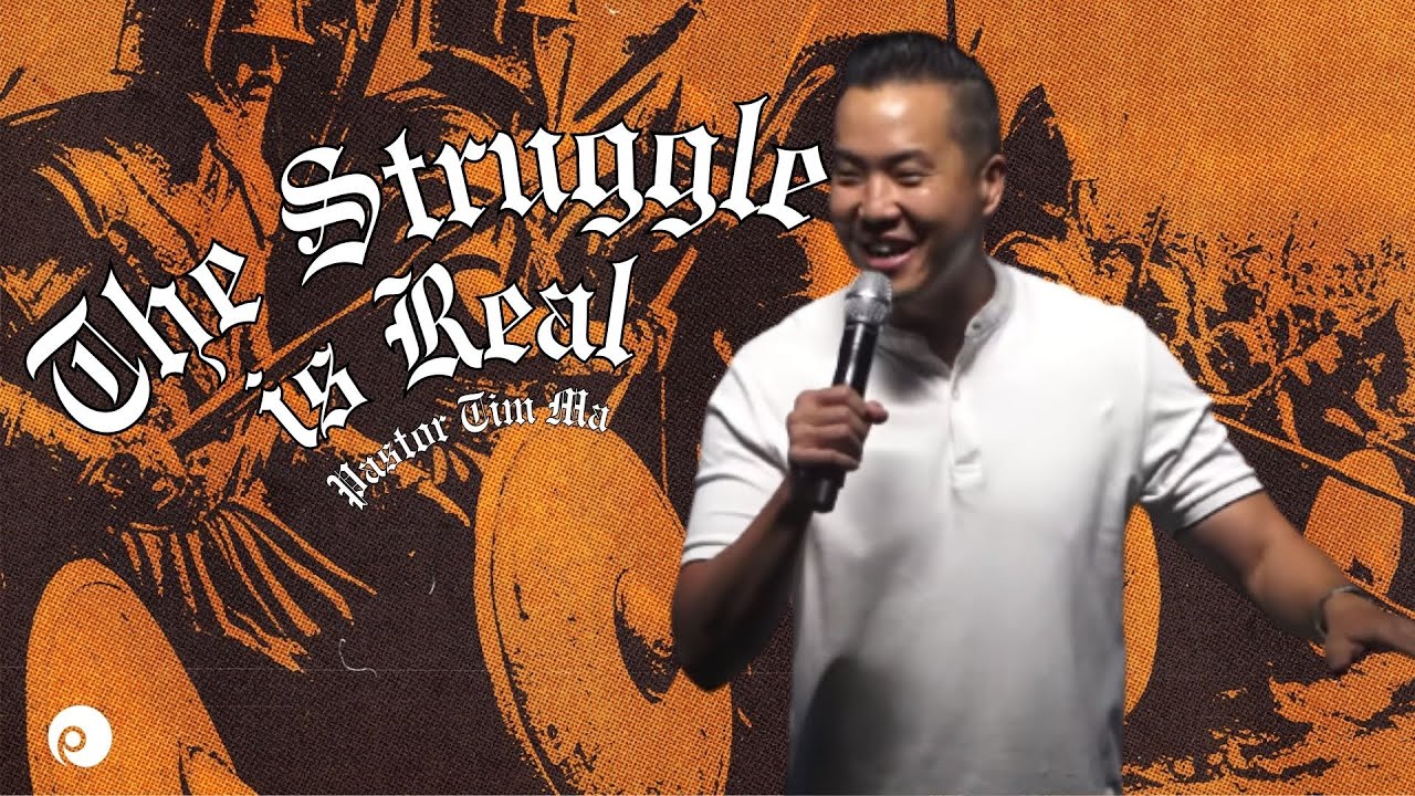 "The Struggle is Real" - Pastor Tim Ma - YouTube