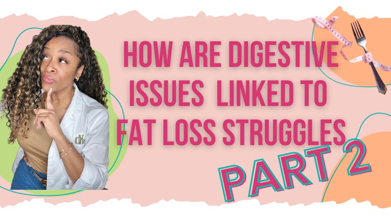 How Are Digestive Issues Linked to Fat Loss Struggles: Part 2 - YouTube