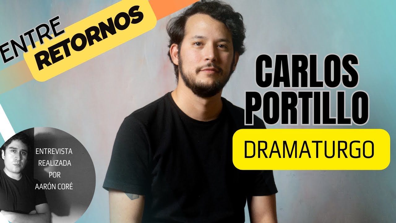 ¡El dramaturgo Carlos Portillo y todo sobre el proceso creativo de ...