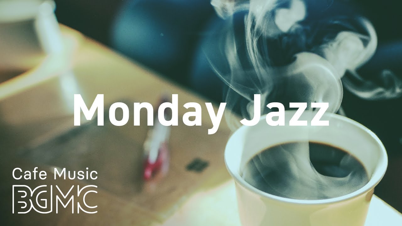 Monday Jazz: Good Vibe Morning Background Music to Relax, Rest, Work ...