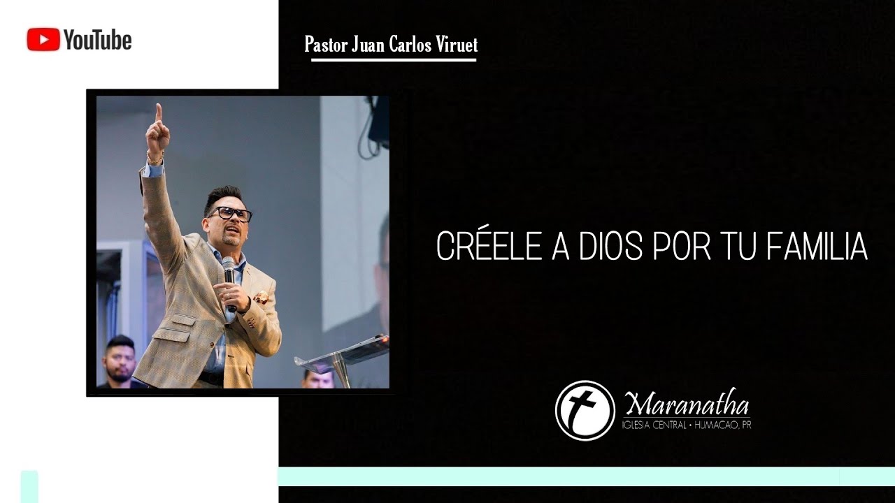 "Créele a Dios por tu familia". / Pastor Juan Carlos Viruet - YouTube
