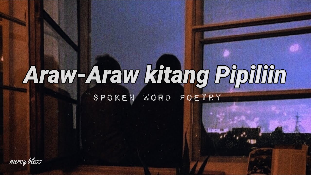 ARAW-ARAW KITANG PIPILIIN | SPOKEN WORD POETRY TAGALOG HUGOT | MERCY ...