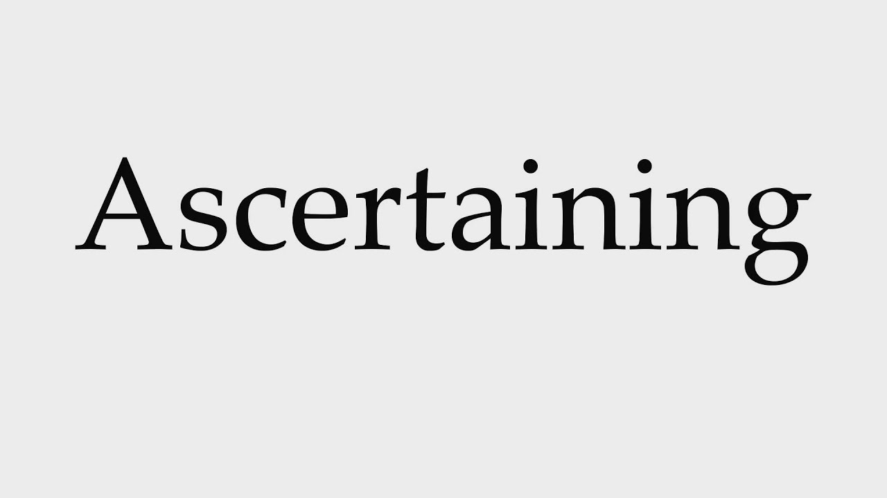 How to Pronounce Ascertaining - YouTube