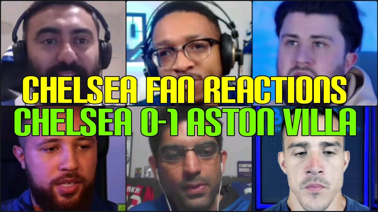 CHELSEA FANS REACTION TO CHELSEA 0-1 ASTON VILLA | FANS CHANNEL - YouTube