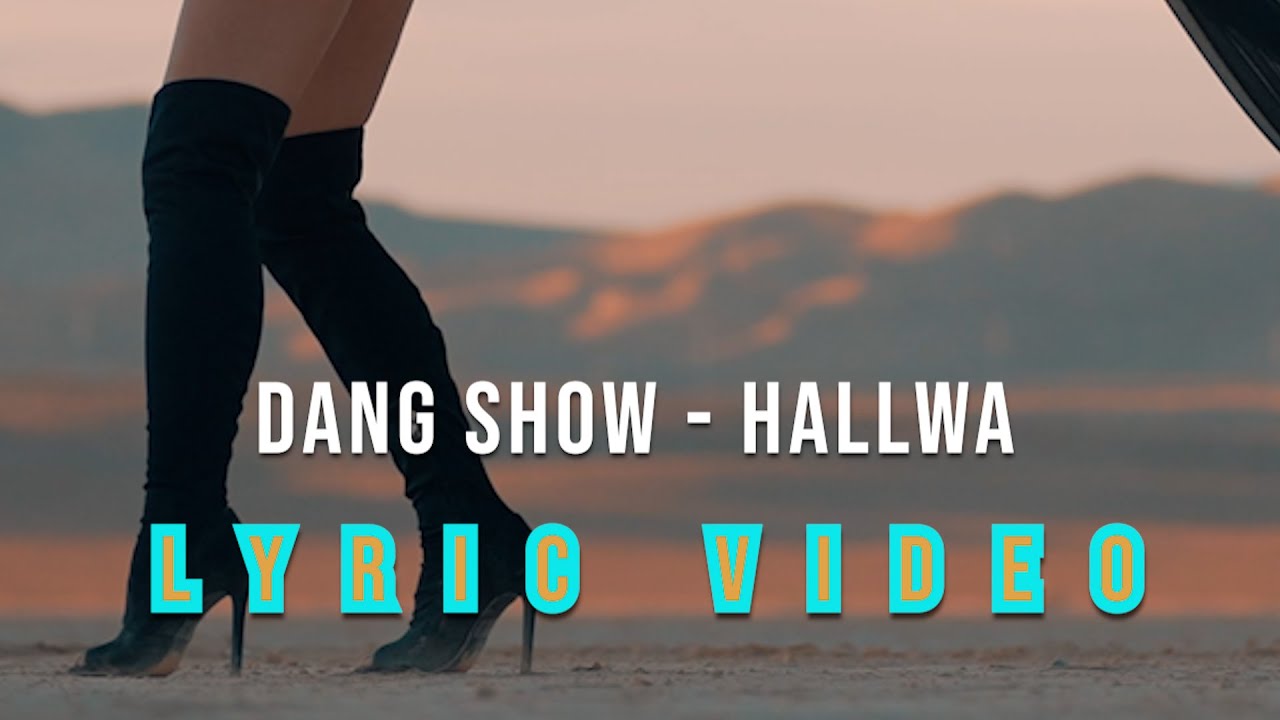 Dang Show - Hallwa - Official Lyric Video - YouTube