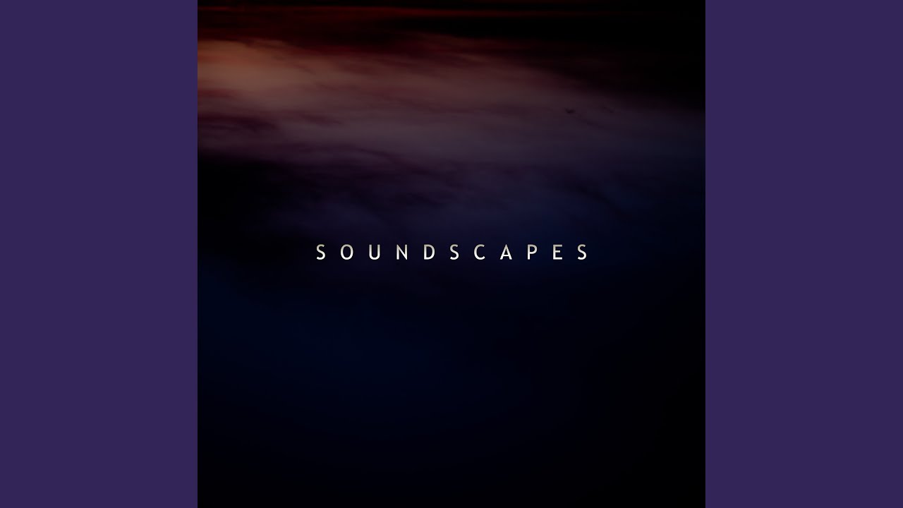 Soundscapes - YouTube
