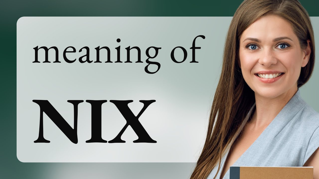 Nix • NIX definition - YouTube