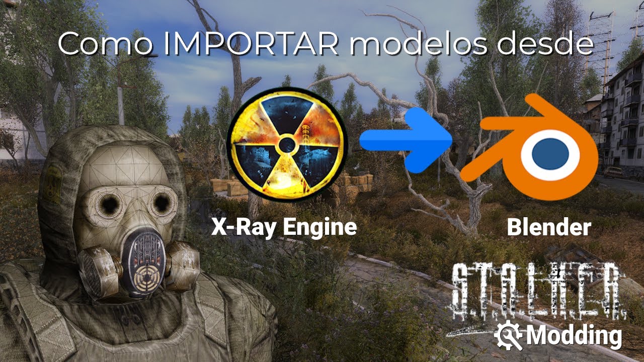 Como IMPORTAR modelos desde X-RAY ENGINE a BLENDER | S.T.A.L.K.E.R. Modding - YouTube