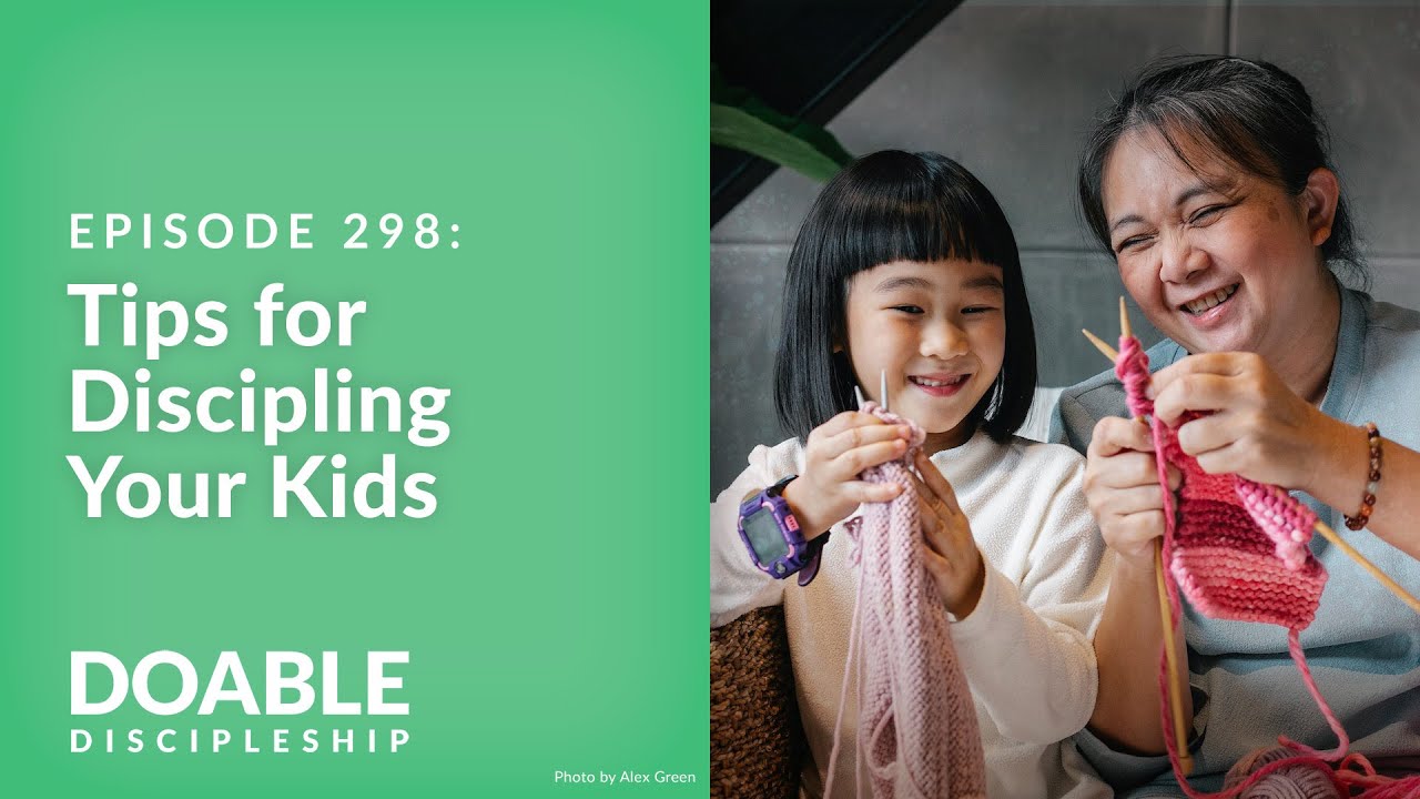 Episode 298: Tips for Discipling Your Kids - YouTube