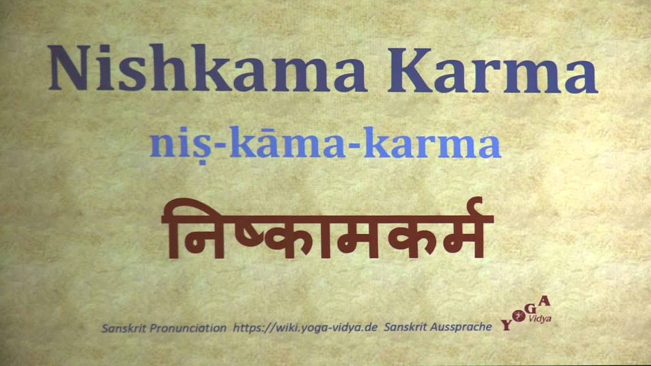 Nishkama Karma Pronunciation Sanskrit निष्कामकर्म niṣ kāma karma - YouTube