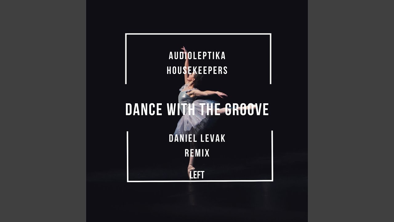 Dance with the Groove (Daniel Levak Remix) - YouTube