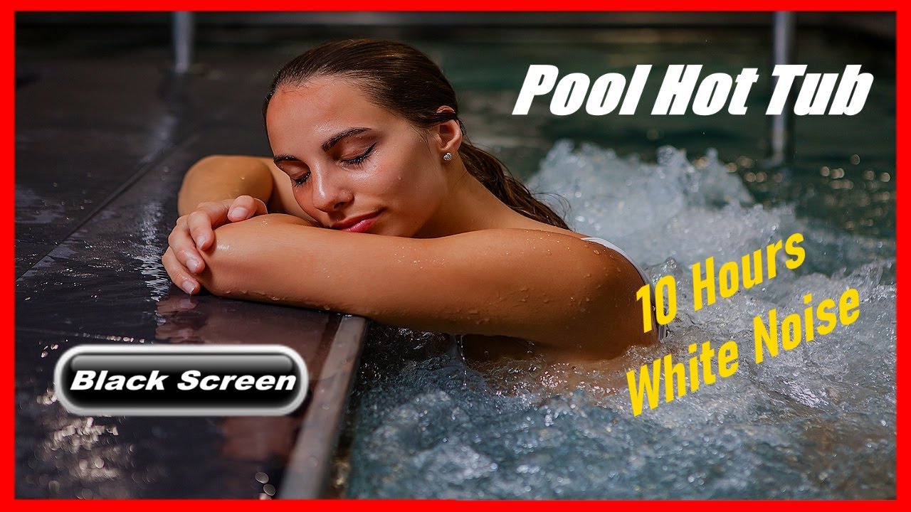 White Noise Hot Tub Sounds to Fall Asleep, 10 Hours, Beat Insomnia With ...