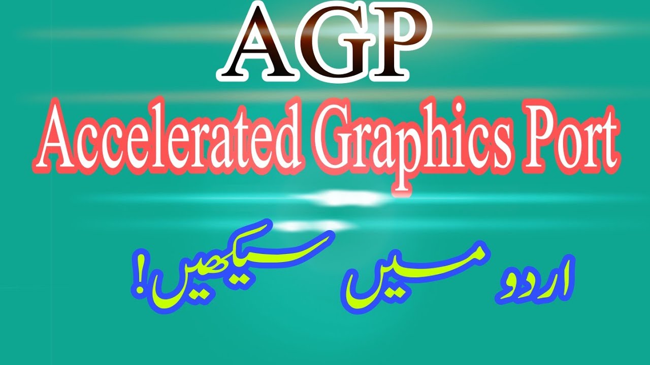 What is Accelerated Graphics Port| Function AGP Slot | URDU & Hindi ...