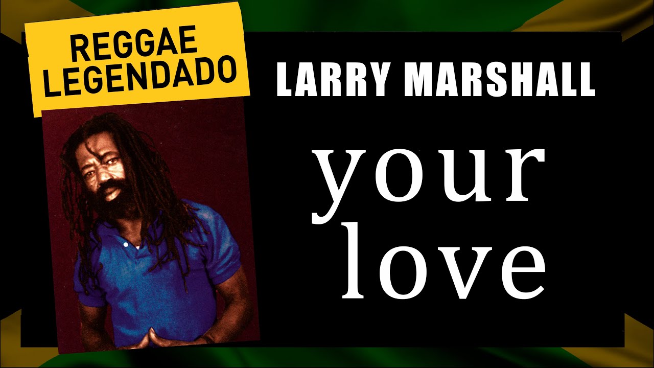 Larry Marshall - Your Love [ LEGENDADO/TRADUÇÃO ] reggae - YouTube