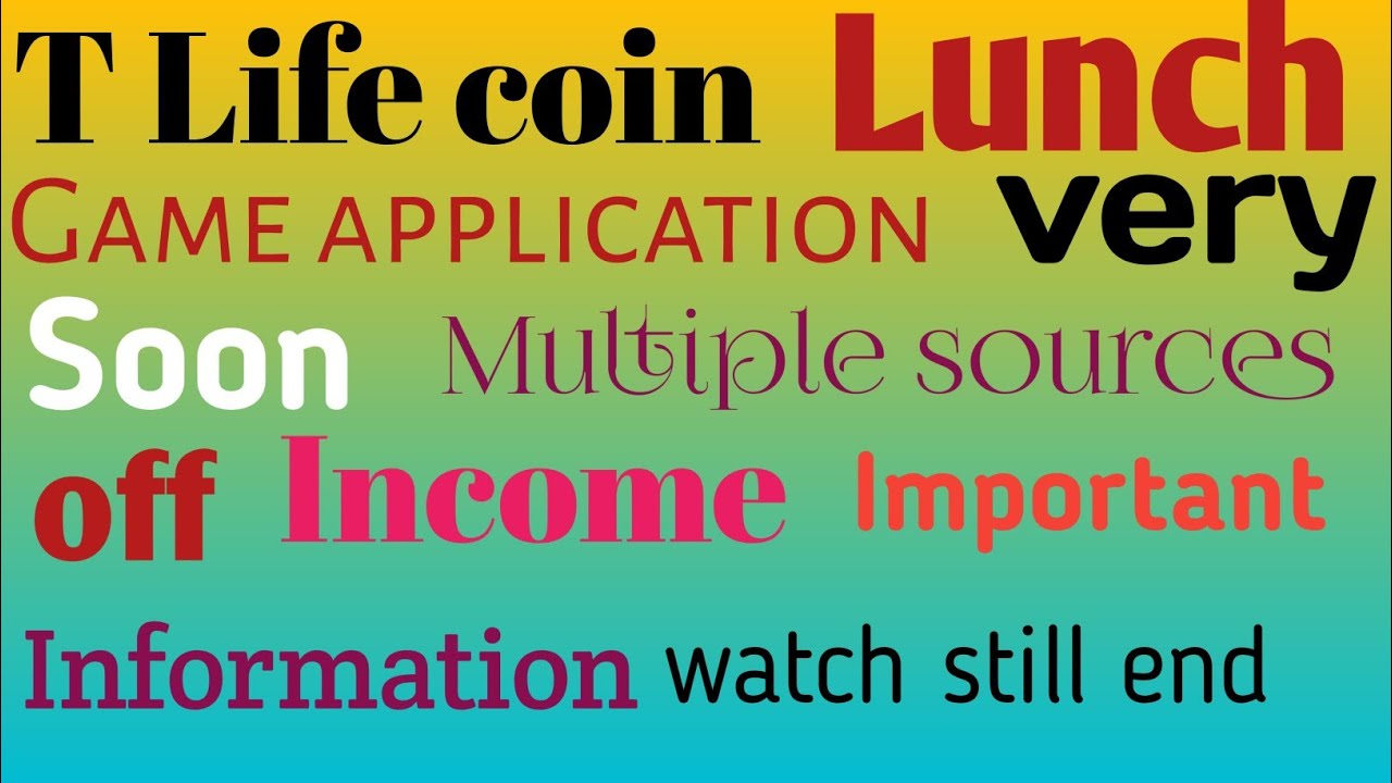 T LIFE COIN lunch game application very soon multiple sources of income ...