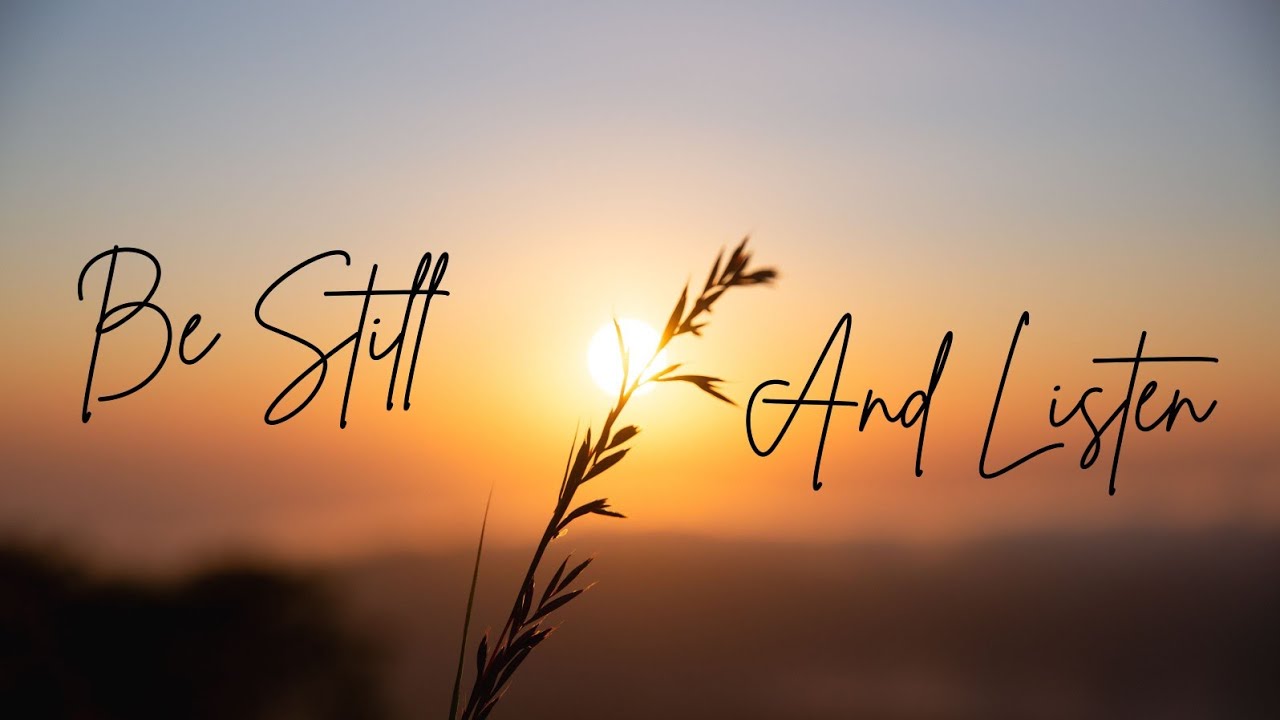 Be Still and Listen - YouTube