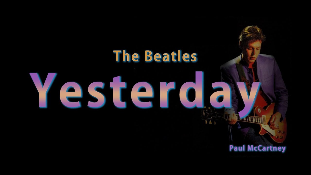 Yesterday – The Beatles / Paul McCartney ( Lyrics) - YouTube