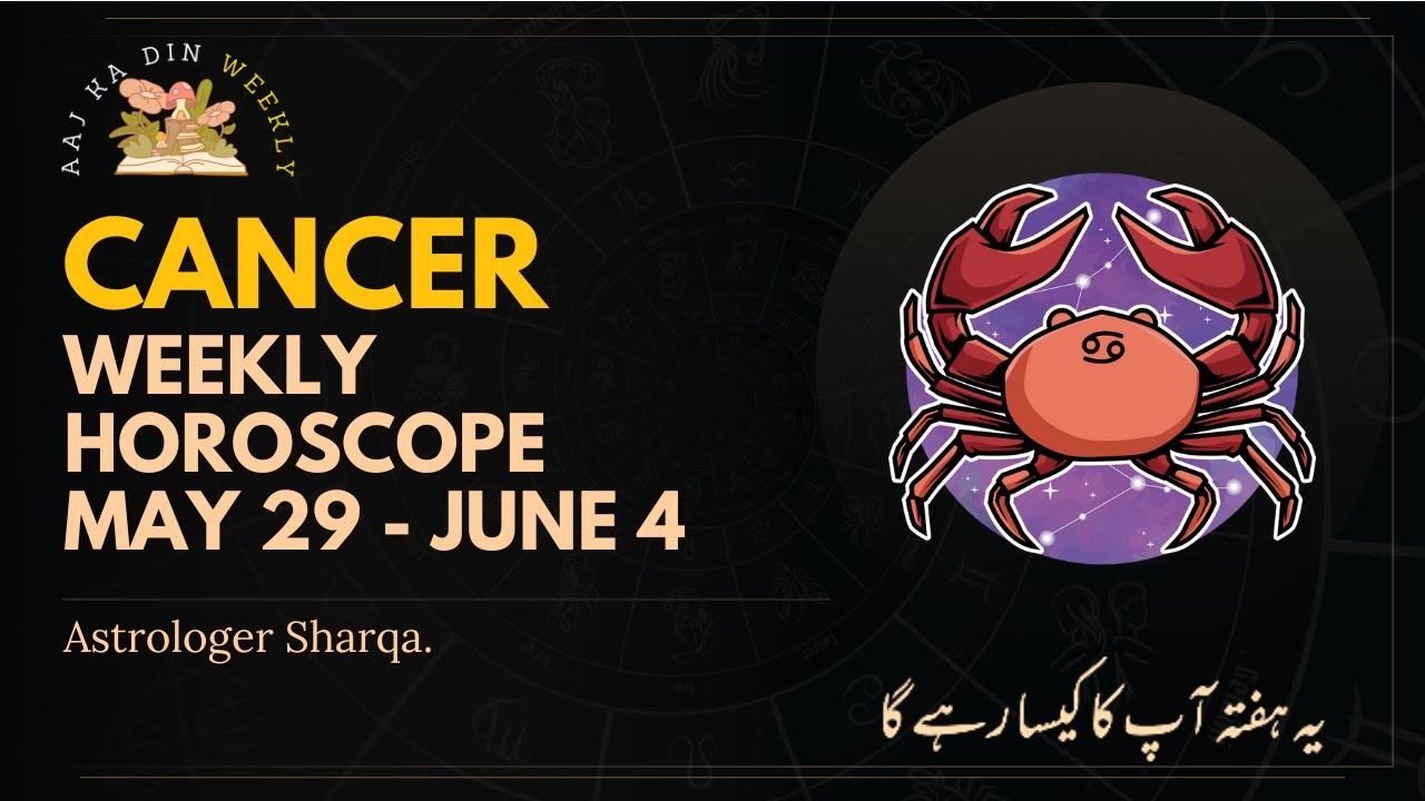 CANCER Weekly Horoscope 29 May to 4 June 2023 | Ye Hafta Kaisa Rahe Ga ...